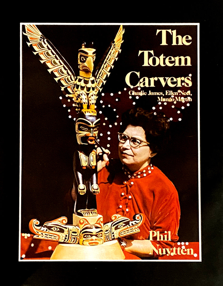 The Totem Carvers Hard Cover: Charlie James, Ellen Neel & Mungo Martin ...